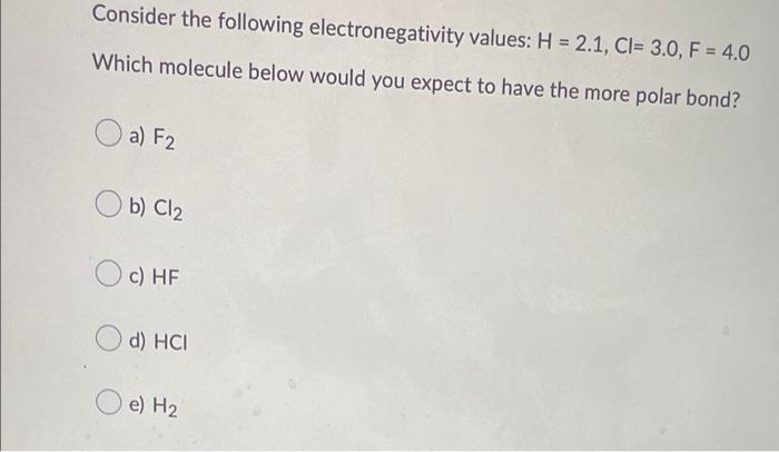 Solved Consider the following electronegativity values: H = | Chegg.com