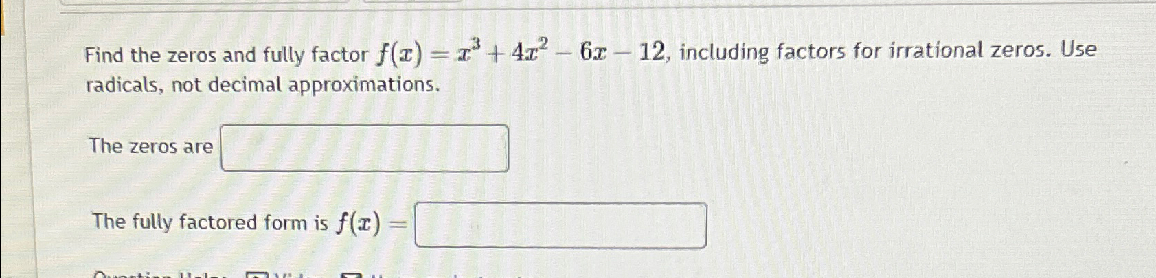 Solved Find the zeros and fully factor f(x)=x3+4x2-6x-12, | Chegg.com