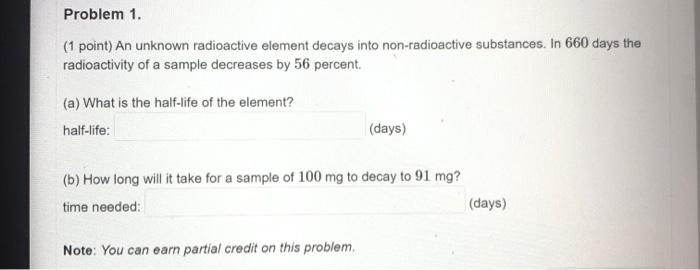 Solved Problem 1. (1 point) An unknown radioactive element | Chegg.com