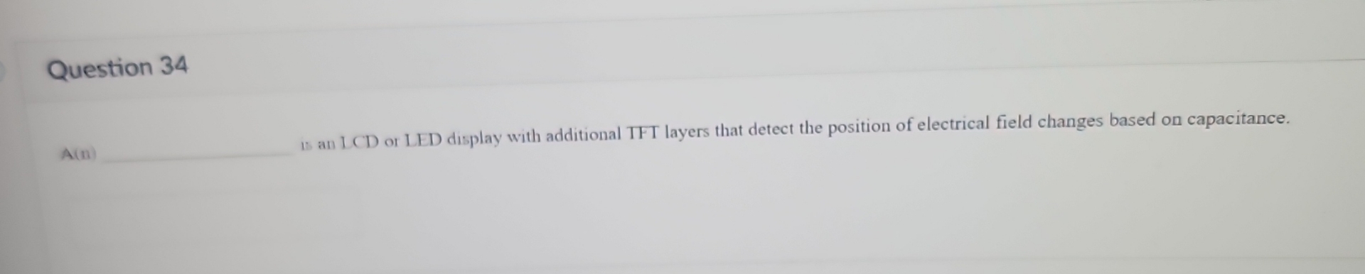 Solved Question 34A(n ﻿Is an LCD or LED display with | Chegg.com