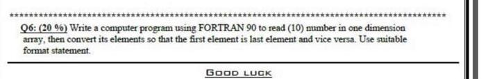 Solved Q6: (20 %) Write a computer program using FORTRAN 90 | Chegg.com