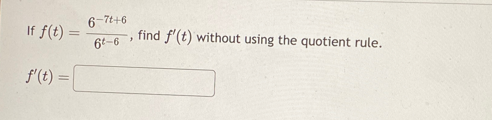 Solved If f(t)=6-7t+66t-6, ﻿find f'(t) ﻿without using the | Chegg.com