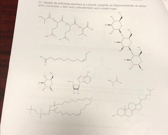 Solved 21. Identify the following structures as a steroid, a | Chegg.com