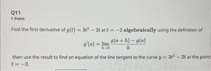 Solved Find the first derivative of g(t)=3t2−2t at t=−2 | Chegg.com