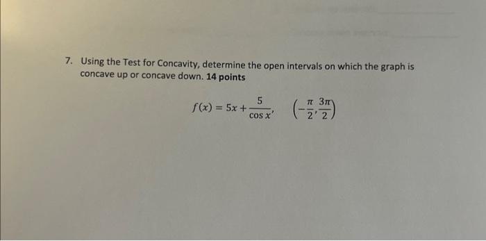 Solved 7. Using the Test for Concavity, determine the open | Chegg.com