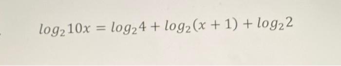 Solved log210x=log24+log2(x+1)+log22 | Chegg.com