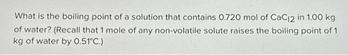 Solved What is the boiling point of a solution that contains | Chegg.com