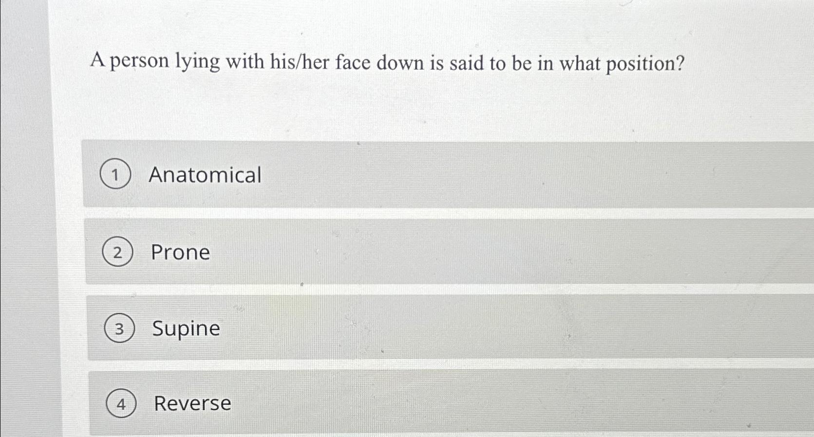 Solved A person lying with his/her face down is said to be | Chegg.com