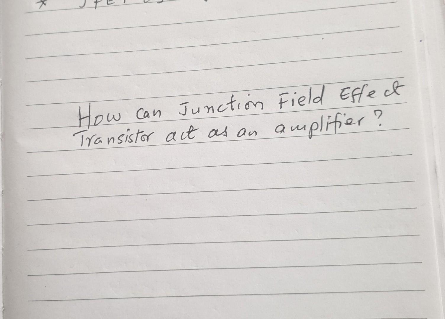 Solved How Can Junction Field Effect Transistor Act As An