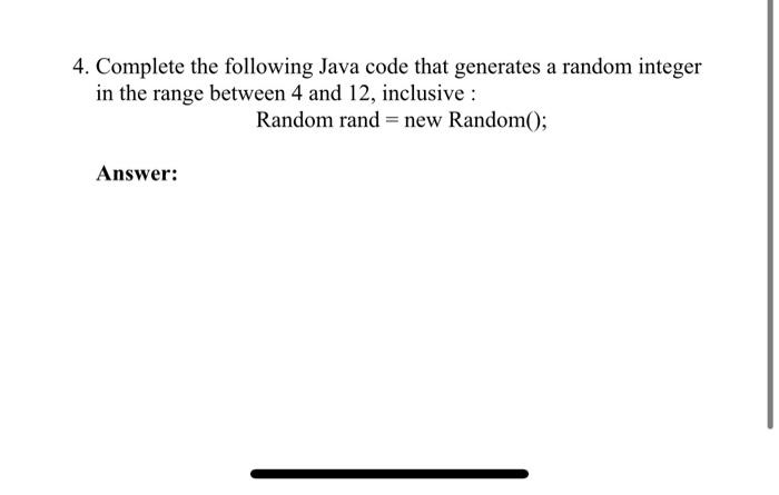 Solved 4. Complete the following Java code that generates a | Chegg.com