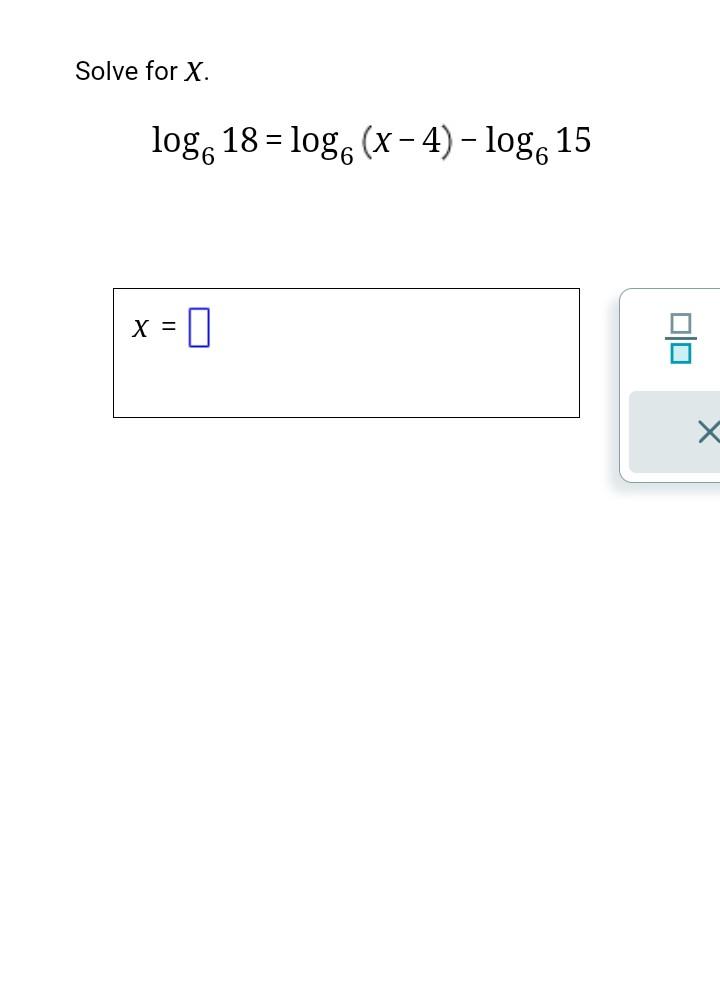 Solved Solve for X. log618=log6(x−4)−log615 | Chegg.com