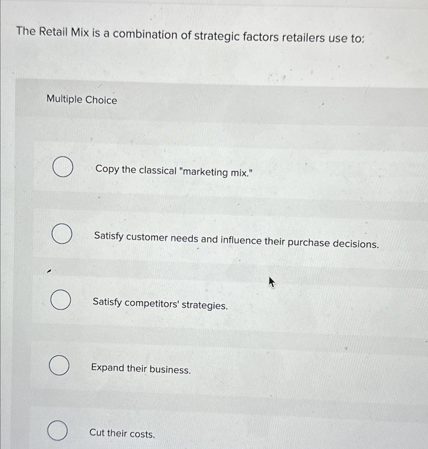 Solved The Retail Mix is a combination of strategic factors | Chegg.com