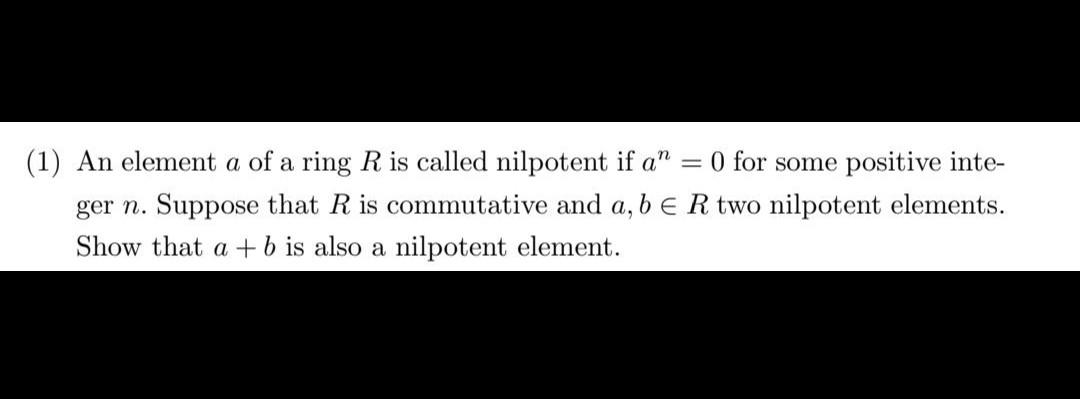 Solved (1) An element a of a ring R is called nilpotent if | Chegg.com