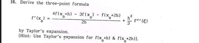 Solved 18. Derive the three-point formula 4f(x +h) - 3f(x) = | Chegg.com