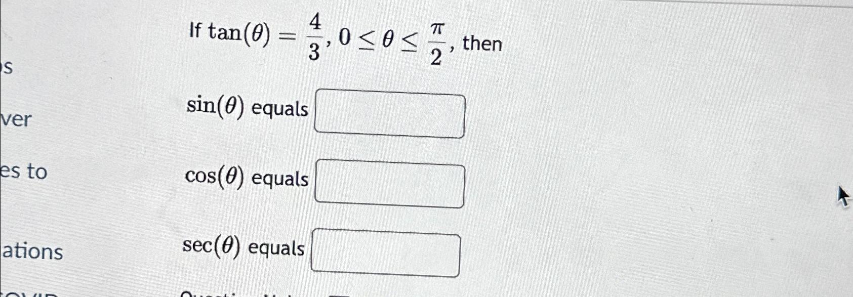 Solved If tan(θ)=43,0≤θ≤π2, ﻿then sin(θ) ﻿equals cos(θ) | Chegg.com