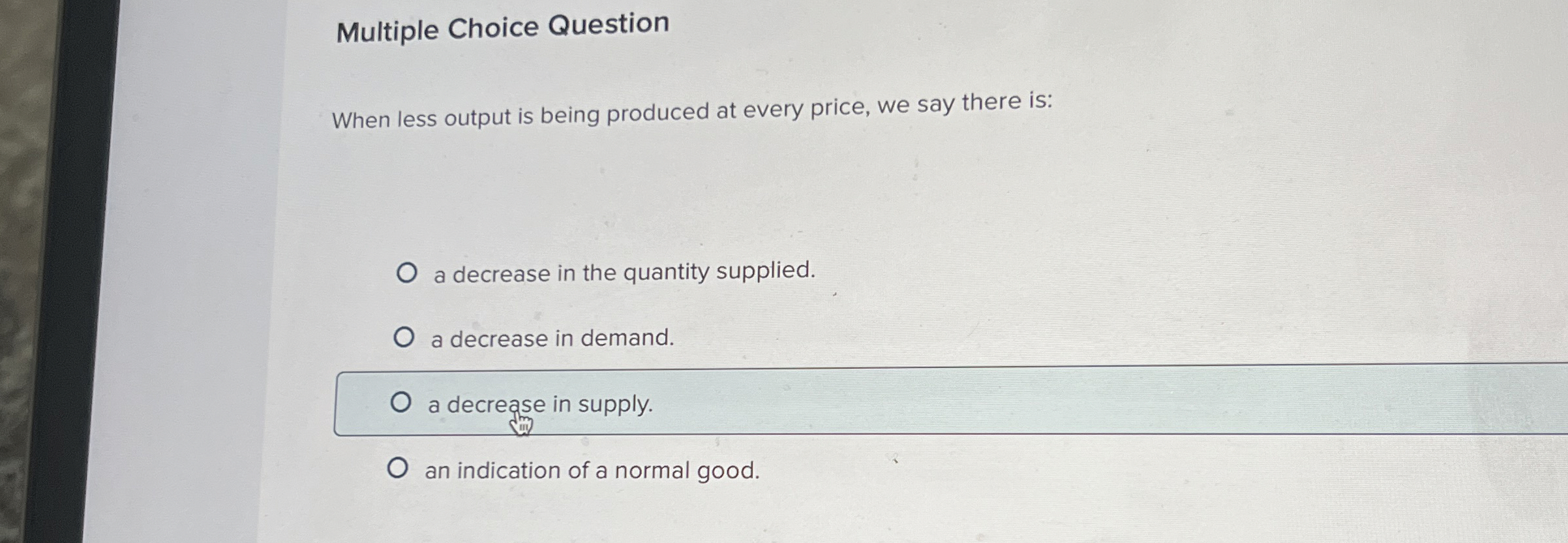 Solved Multiple Choice QuestionWhen less output is being | Chegg.com