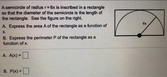 Solved A semicircle of radius r= 6x is inscribed in a | Chegg.com