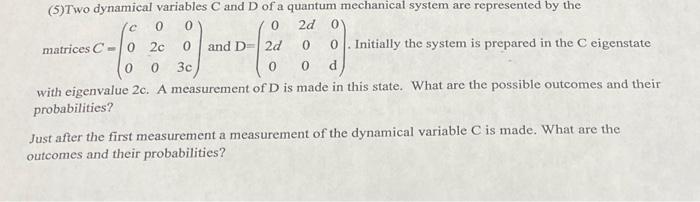 Solved (5)Two dynamical variables C and D of a quantum | Chegg.com