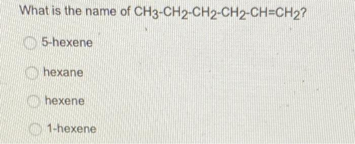 Solved What is IUPAC name of: H H C=C H3C CH-CH2-CH2-CH2-CH3 | Chegg.com