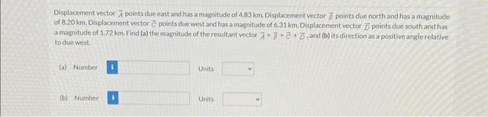 Solved Displacement vector A points due east and has a | Chegg.com