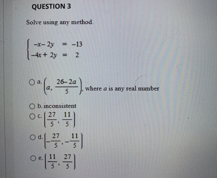 Solved QUESTION 3 Solve using any method. -- 2y = -13 1-4x+ | Chegg.com