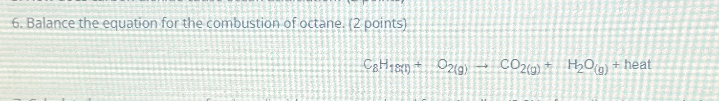 Solved Balance the equation for the combustion of octane. (2 | Chegg.com