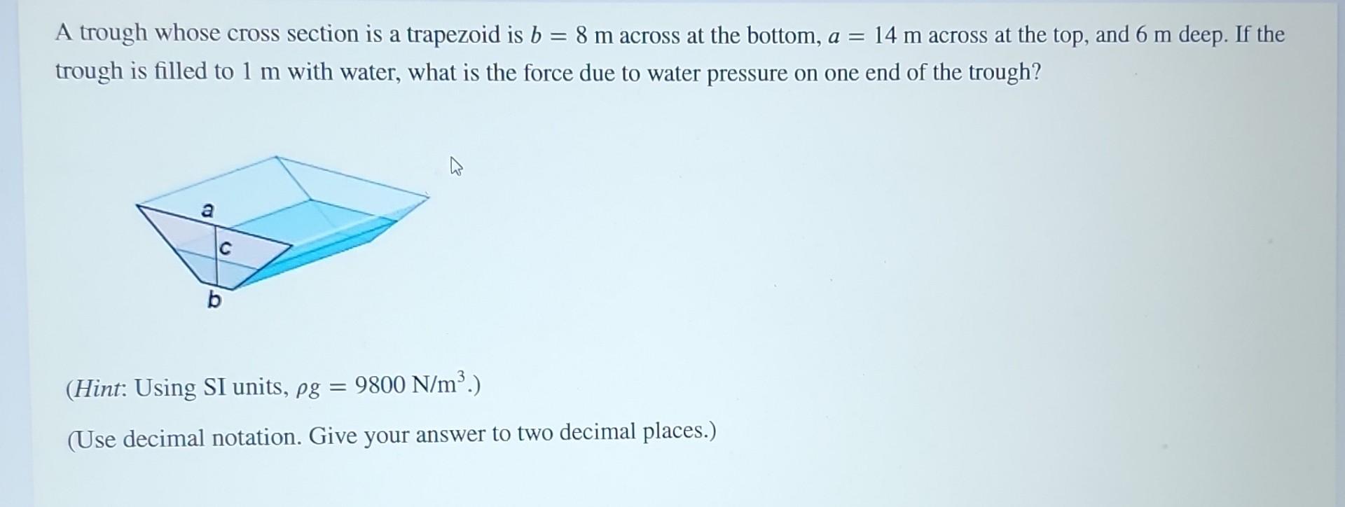 Solved A trough whose cross section is a trapezoid is b=8 m | Chegg.com