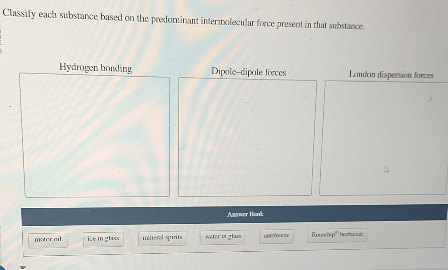 Solved Classify each substance based on the predominant | Chegg.com