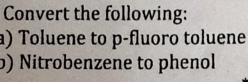 Solved Convert the following: ) Toluene to p-fluoro toluene | Chegg.com