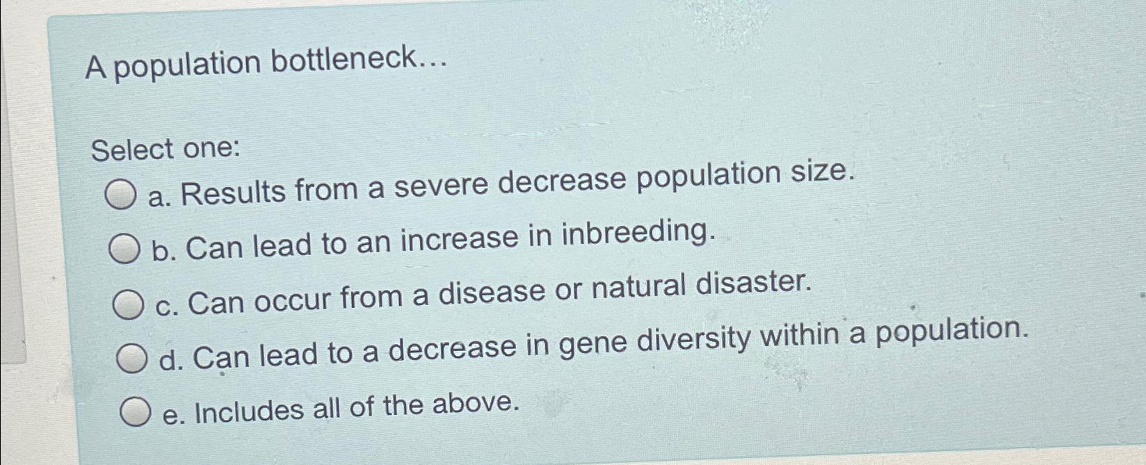Solved A population bottleneck...Select one:a. ﻿Results from | Chegg.com