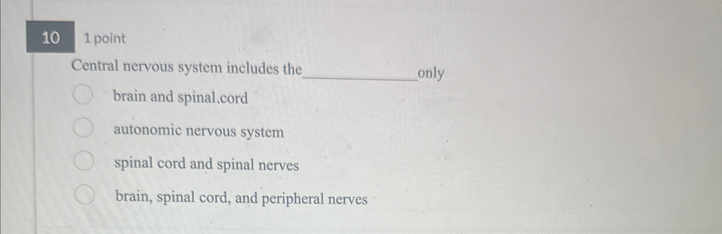 Solved 101 ﻿pointCentral nervous system includes the brain | Chegg.com