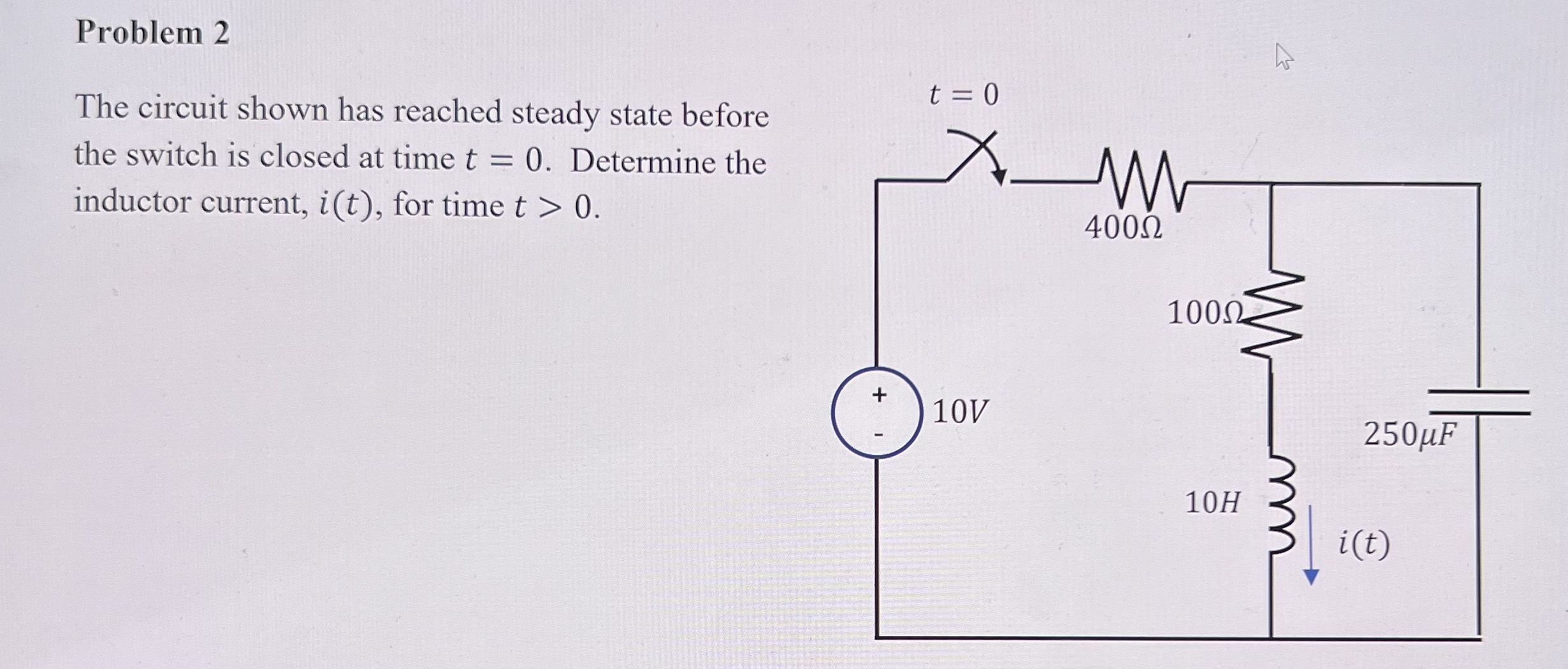 Solved Problem 2The circuit shown has reached steady state | Chegg.com