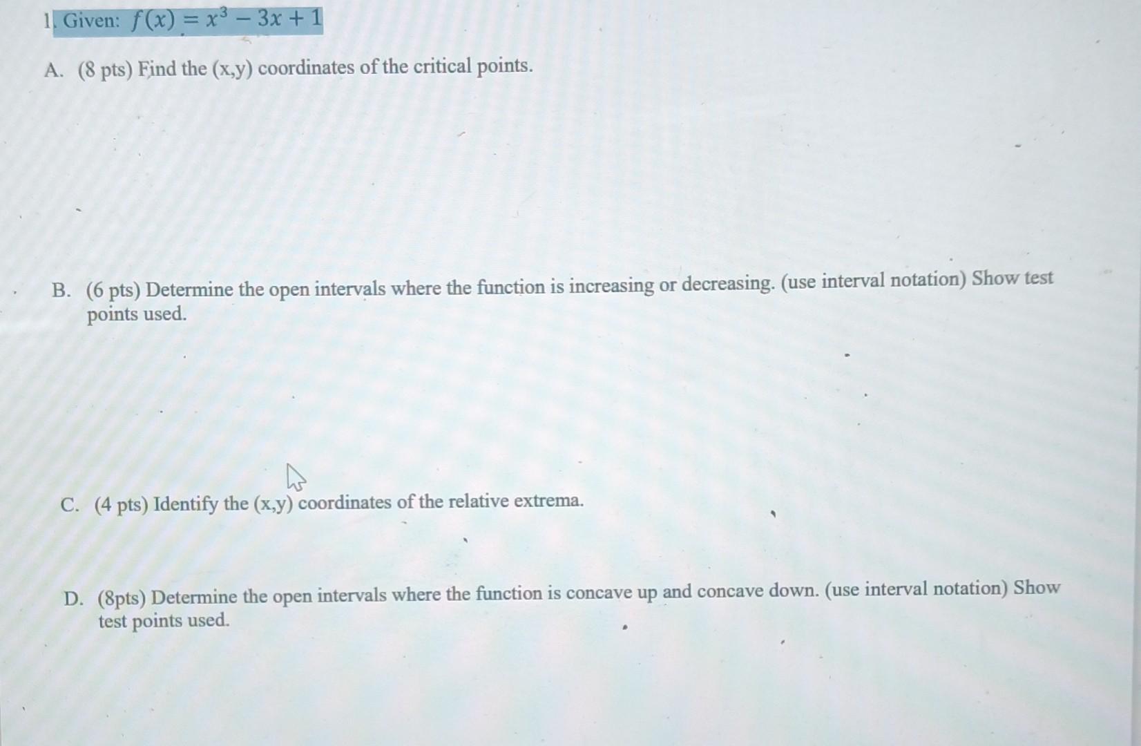 Solved 1. Given: f(x)=x3−3x+1 A. (8pts) Find the (x,y) | Chegg.com