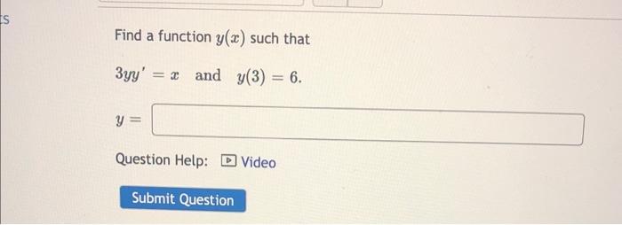 Solved Find a function y(x) such that 3yy′=x and y(3)=6. y= | Chegg.com