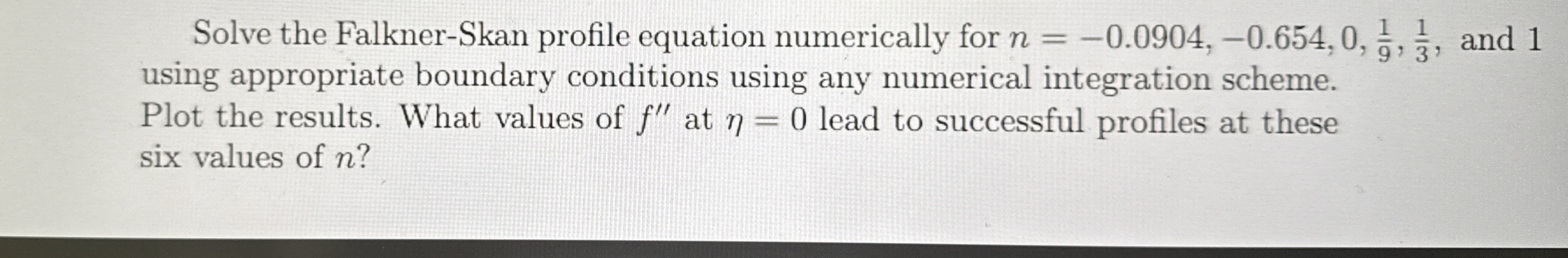 Solved Solve the Falkner-Skan profile equation numerically | Chegg.com