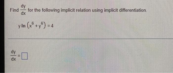 Solved Find dxdy for the following implicit relation using | Chegg.com
