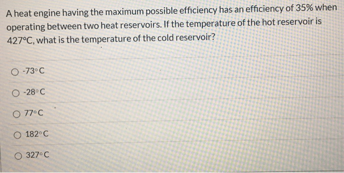 Solved A heat engine having the maximum possible efficiency | Chegg.com