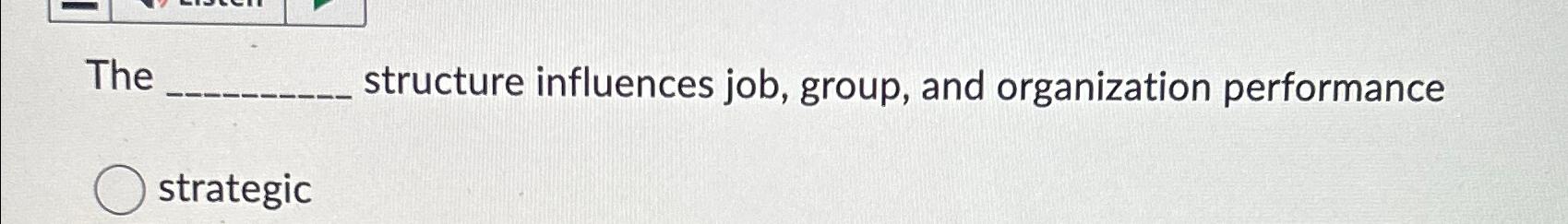 Solved The structure influences job, group, and organization | Chegg.com