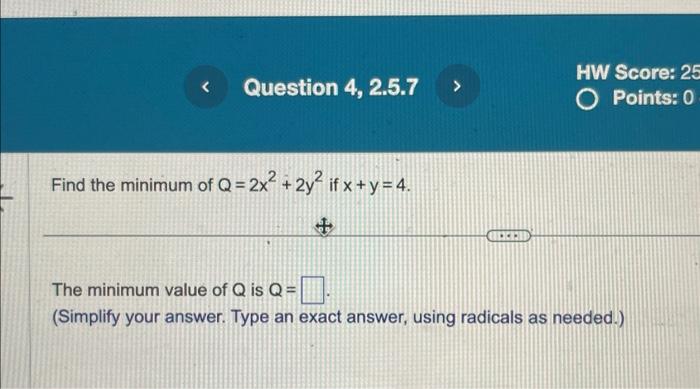 Solved Find the minimum of Q=2x2+2y2 if x+y=4. The minimum | Chegg.com