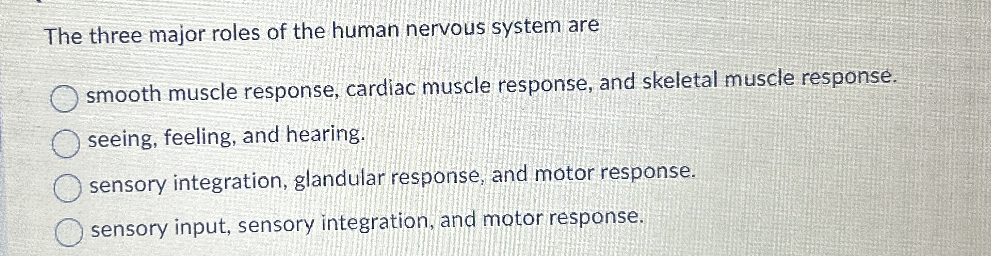 Solved The three major roles of the human nervous system | Chegg.com