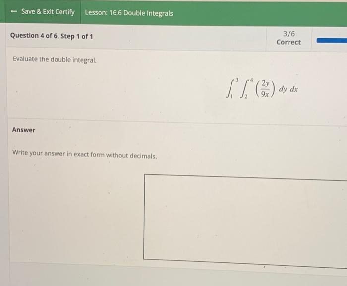 Solved - Save & Exit Certify Lesson: 16.6 Double Integrals | Chegg.com