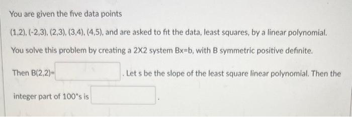 Solved You are given the five data points | Chegg.com
