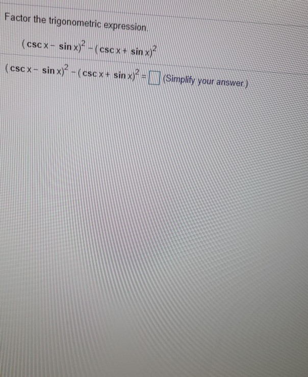 Solved Factor the trigonometric expression (cscx- sin x)2 - | Chegg.com