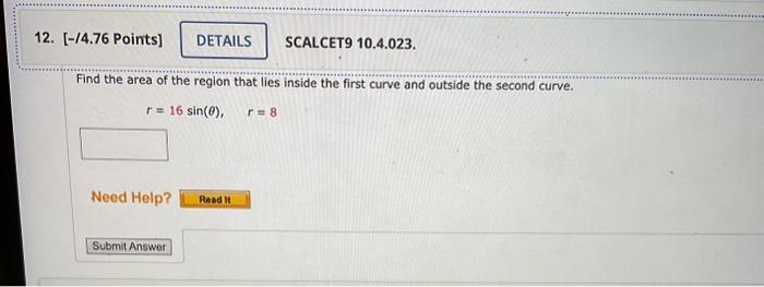 Solved /4.76 Points] SCALCET9 10.4.023. Find the area of the | Chegg.com