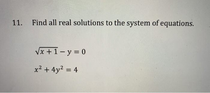 Solved 11. Find all real solutions to the system of | Chegg.com