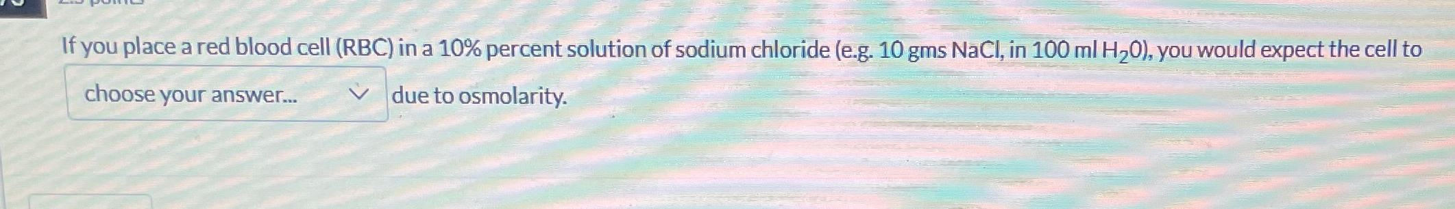 Solved If you place a red blood cell (RBC) ﻿in a 10% | Chegg.com
