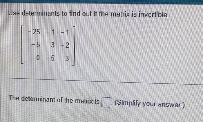 Solved Use determinants to find out if the matrix is | Chegg.com