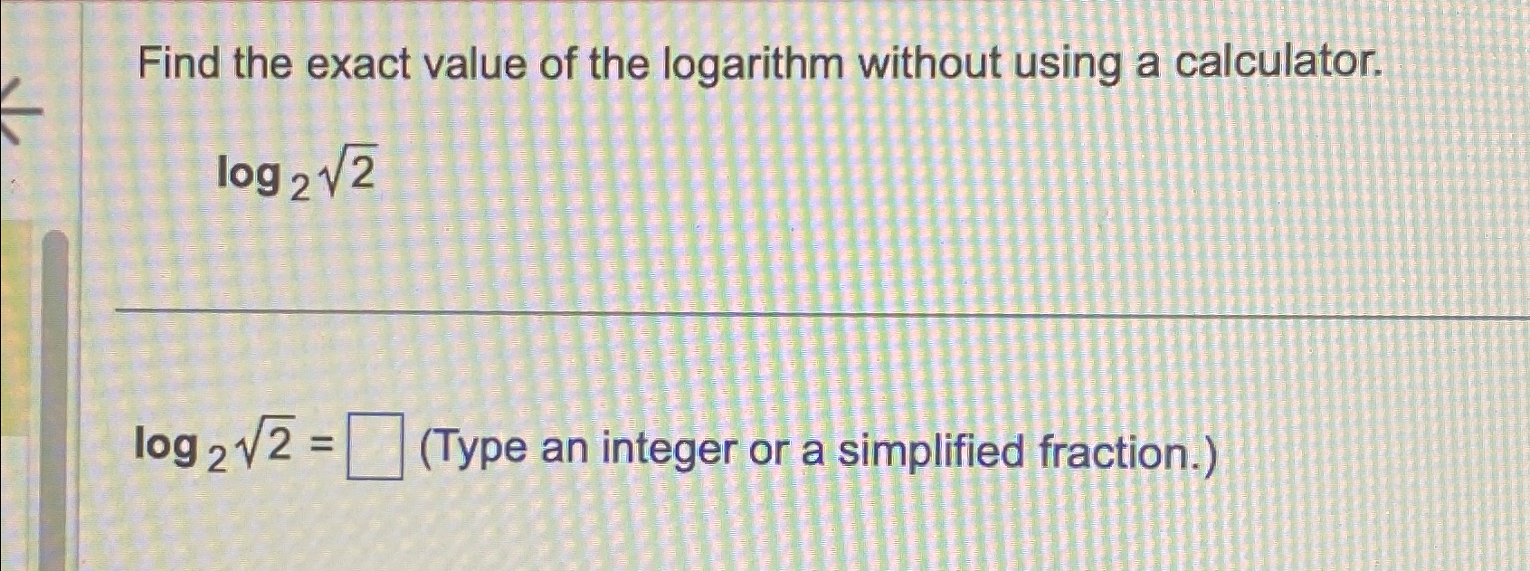 Solved Find the exact value of the logarithm without using a | Chegg.com