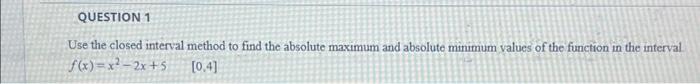 Solved Use the closed interval method to find the absolute | Chegg.com