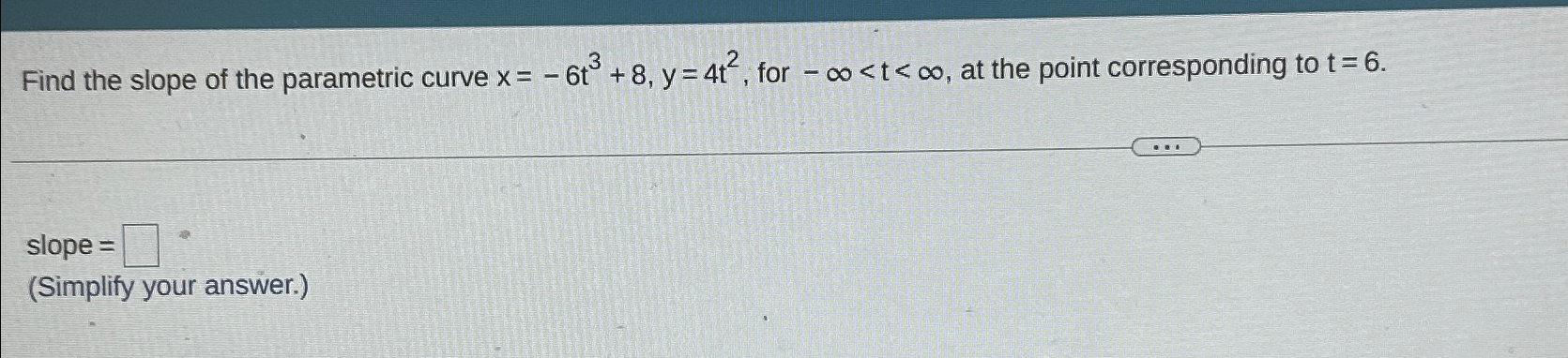 Solved Find the slope of the parametric curve | Chegg.com